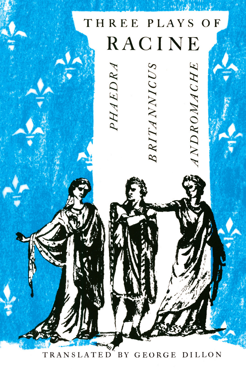 Three Plays of Racine: Phaedra, Andromache, and Britannicus ...