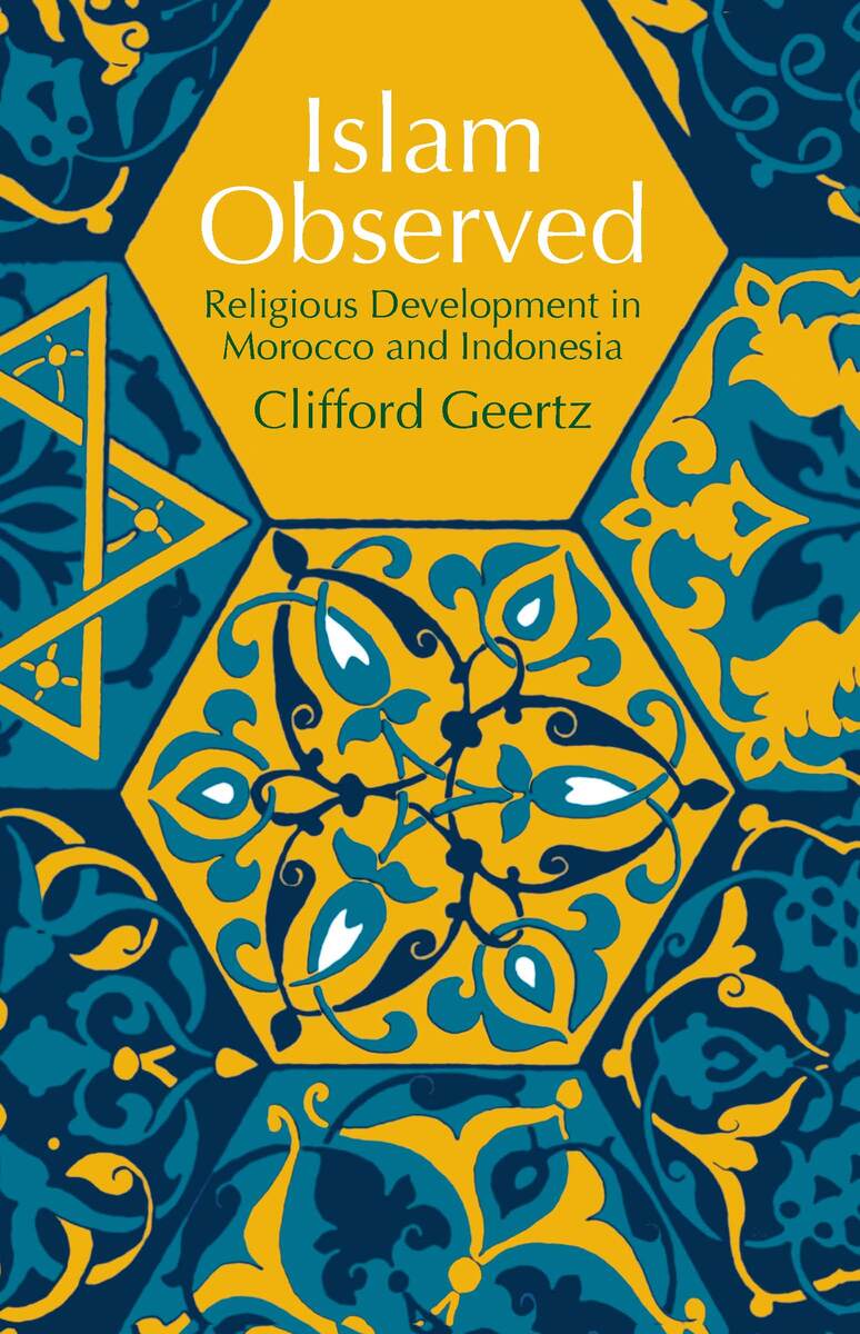 Islam Observed: Religious Development in Morocco and Indonesia ...