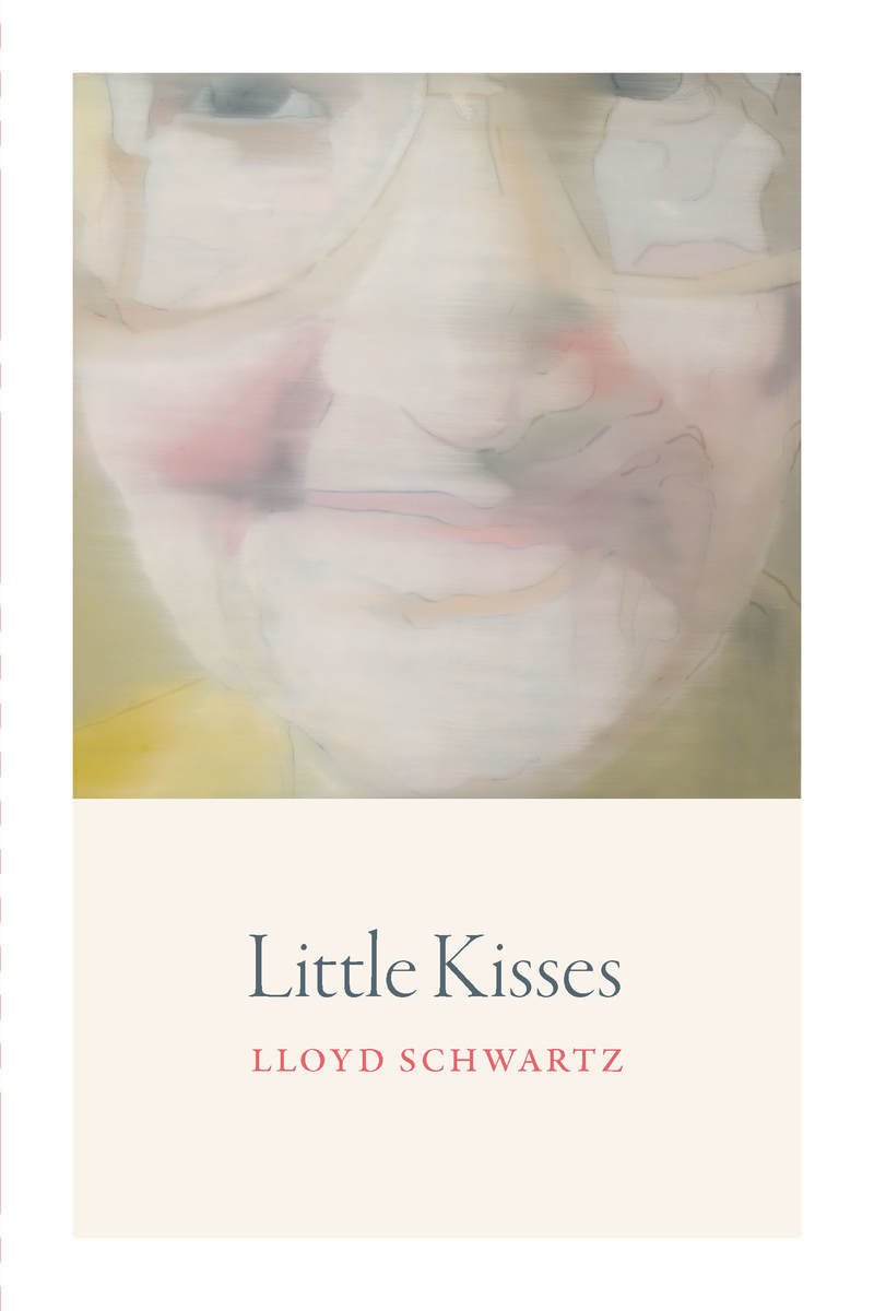 Little Kisses (9780226458274): Lloyd Schwartz - BiblioVault