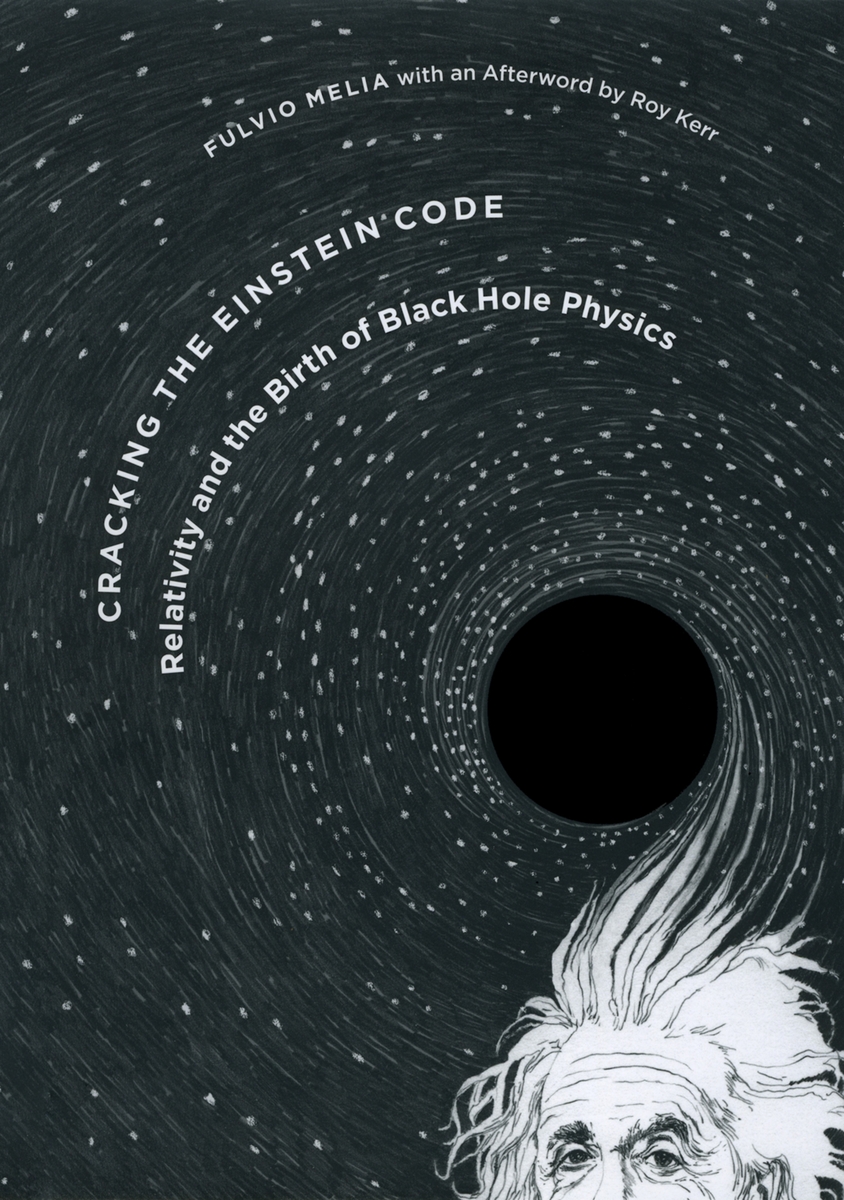 Cracking the Einstein Code: Relativity and the Birth of Black Hole Physics (9780226519517 ...