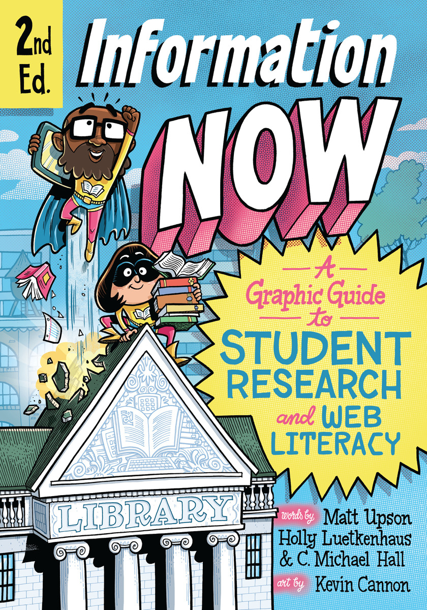 Information Now, Second Edition: A Graphic Guide to Student Research ...