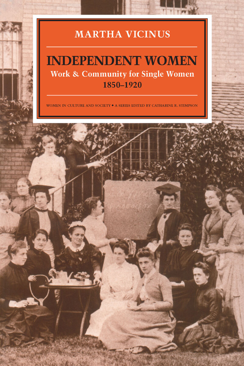 Independent Women: Work and Community for Single Women, 1850-1920 ...