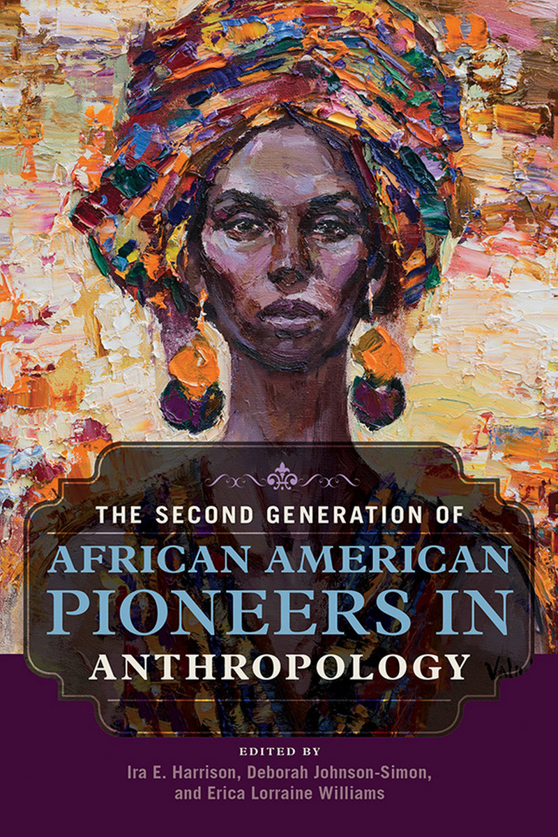 The Second Generation of African American Pioneers in Anthropology ...