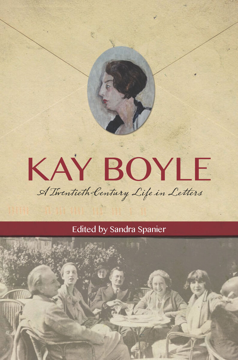 Kay Boyle: A Twentieth-Century Life in Letters (9780252039317): Kay ...