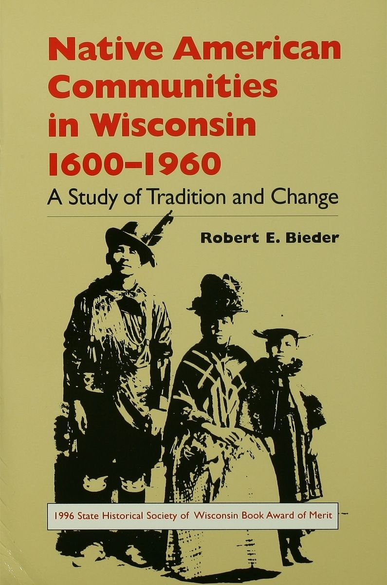 Native American Communities in Wisconsin, 1600–1960: A Study of ...