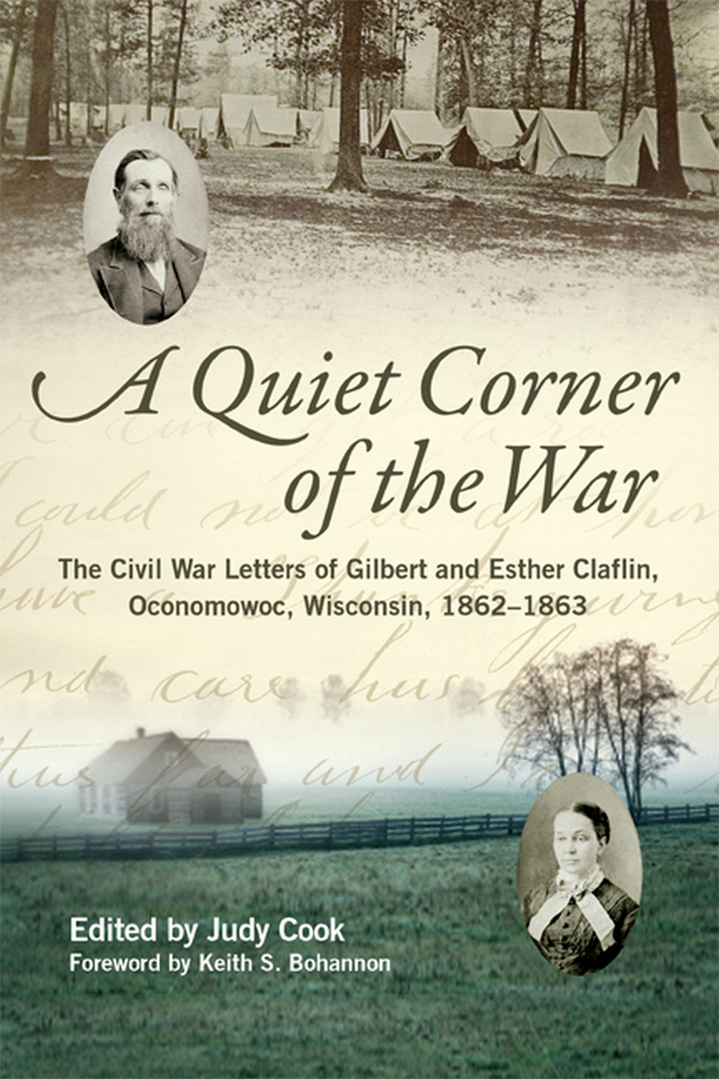 A Quiet Corner of the War: The Civil War Letters of Gilbert and Esther ...