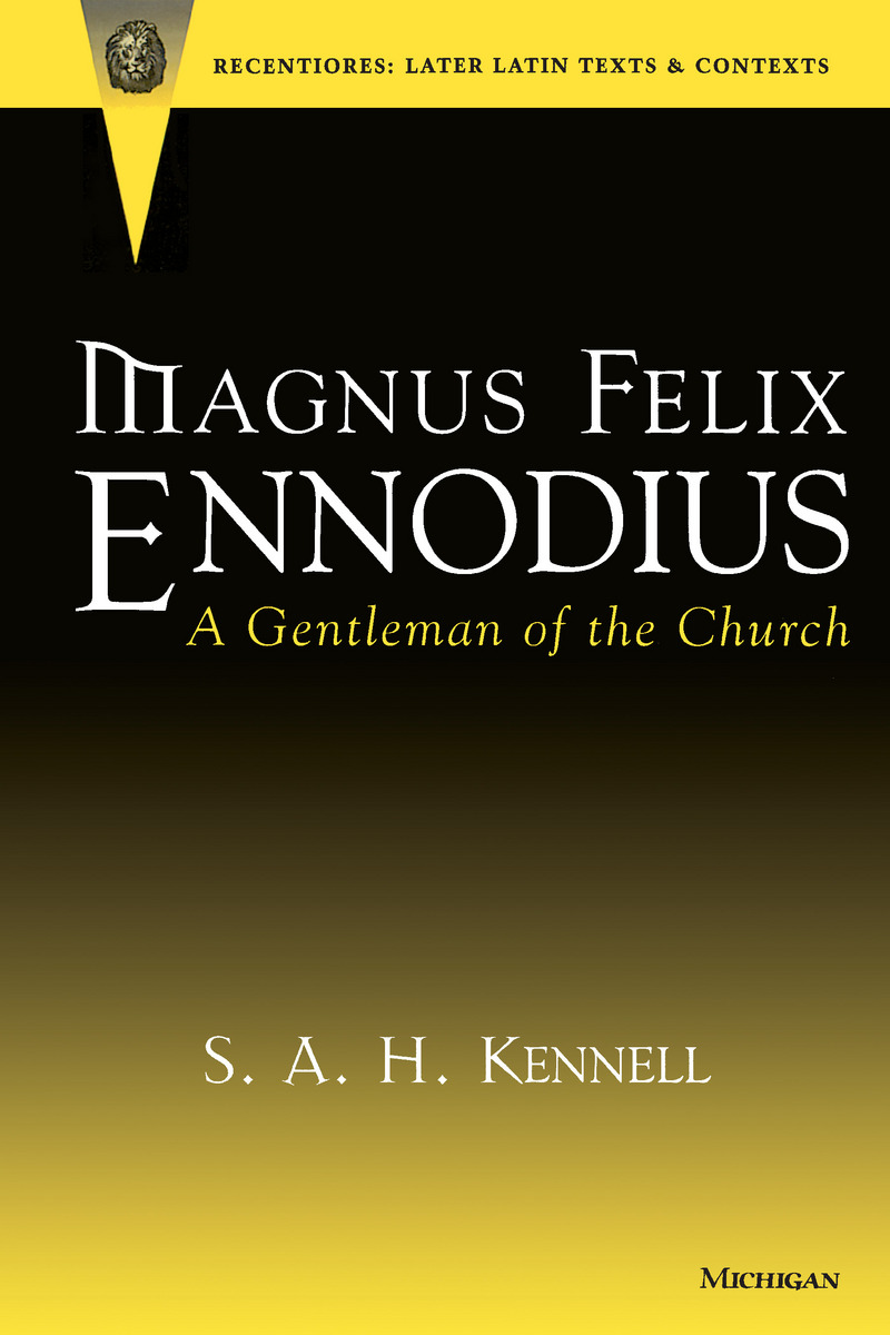 Magnus Felix Ennodius: A Gentleman of the Church (9780472109173 ...