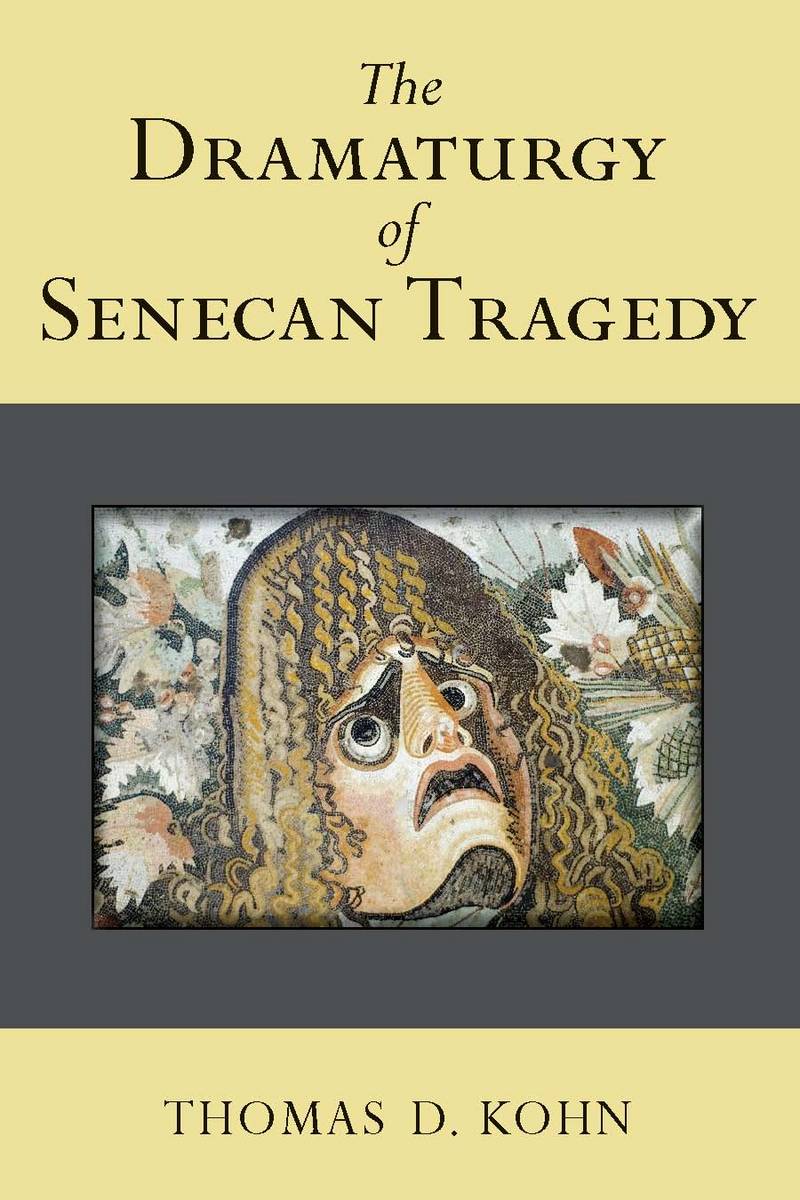 The Dramaturgy of Senecan Tragedy (9780472118571): Thomas Kohn ...