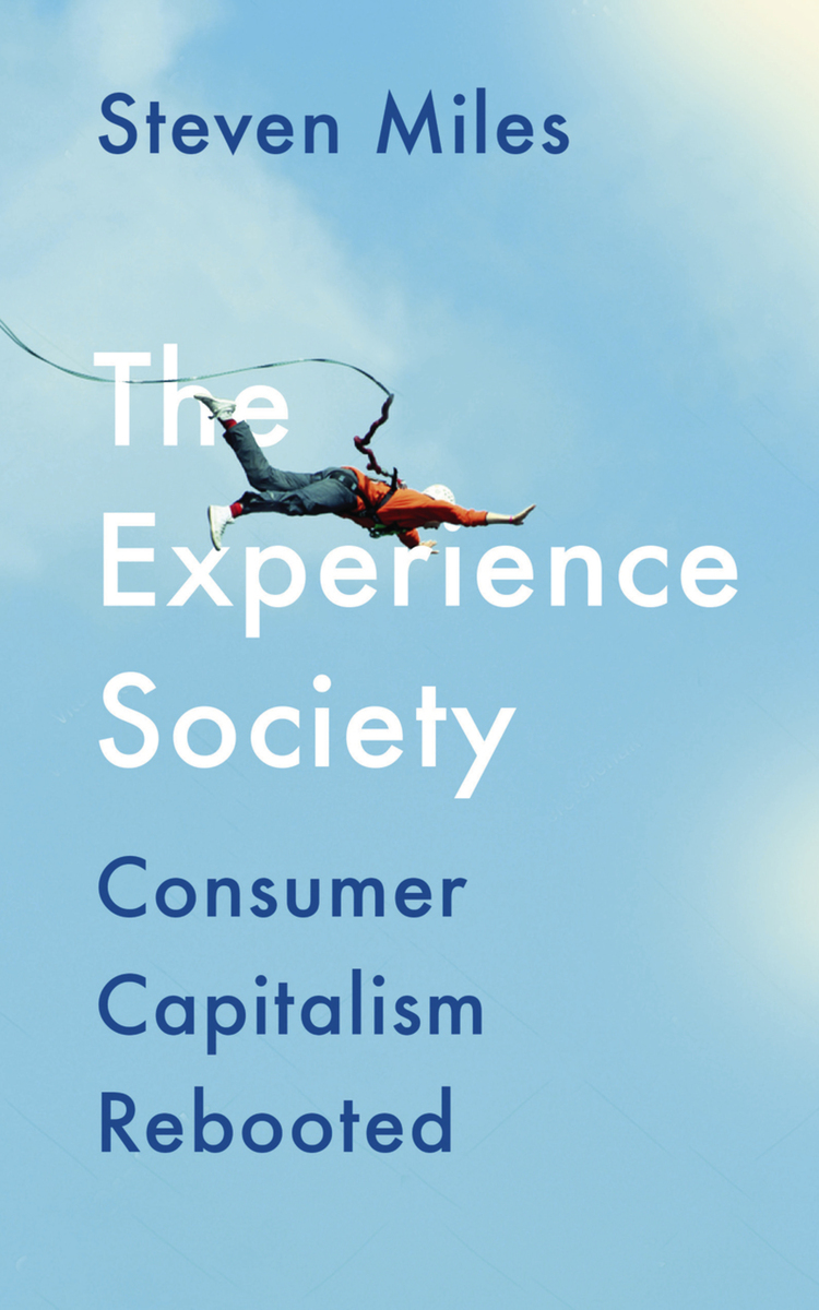 The Experience Society: Consumer Capitalism Rebooted (9780745338705 ...