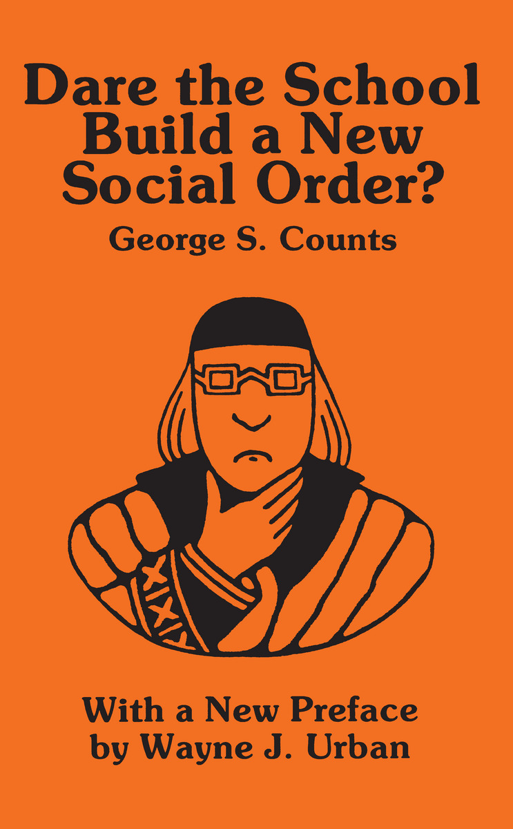 Dare the School Build a New Social Order? (9780809308781): George S ...