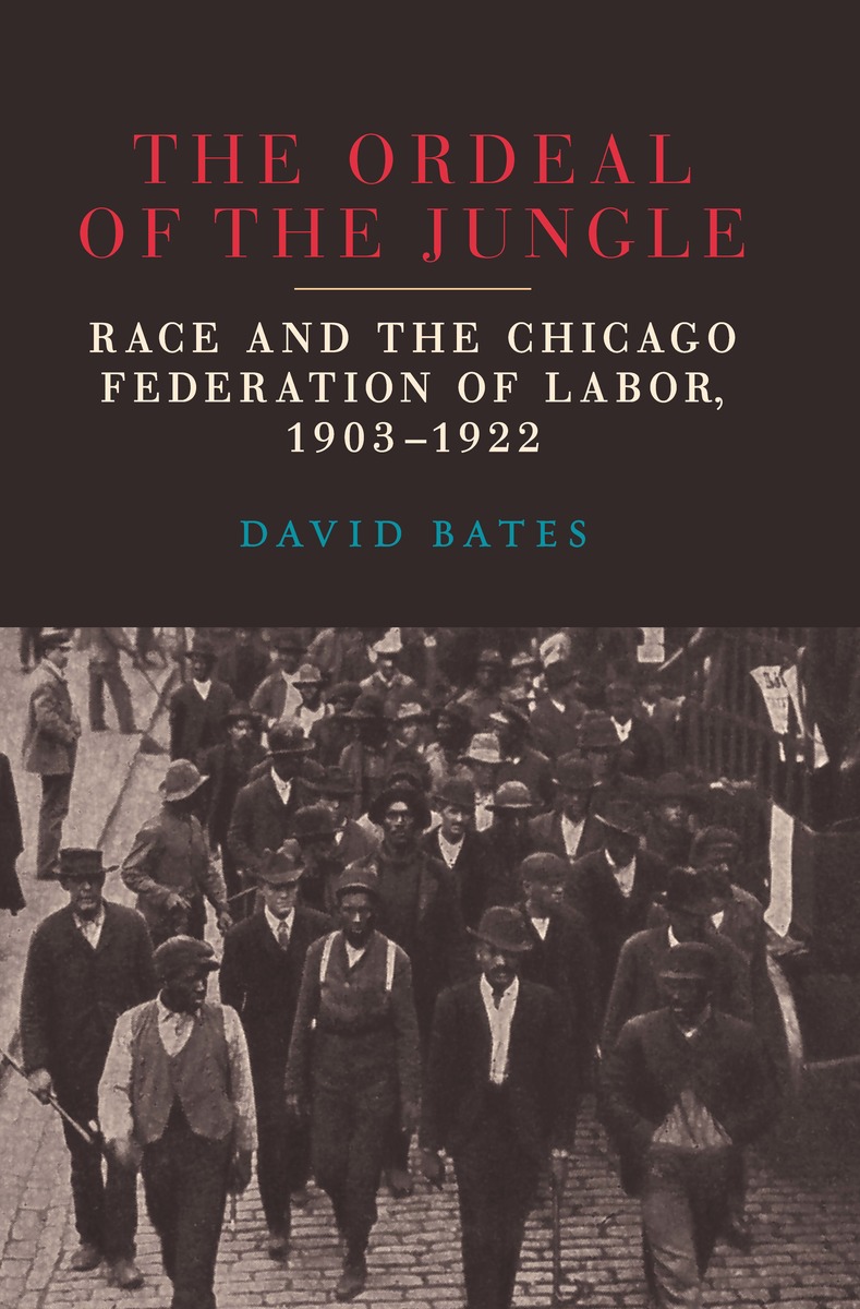 The Ordeal of the Jungle: Race and the Chicago Federation of Labor ...