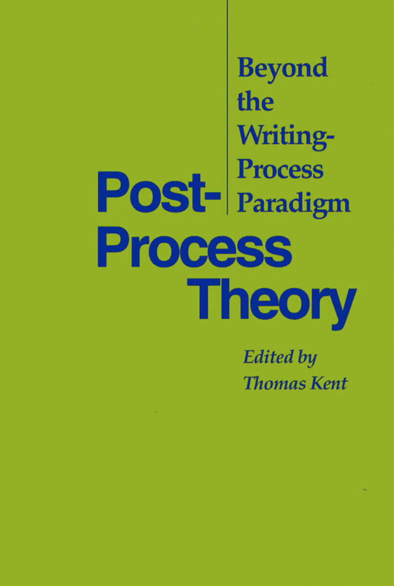 Post-Process Theory: Beyond the Writing-Process Paradigm (9780809322442 ...