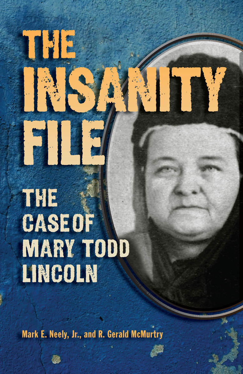 The Insanity File: The Case of Mary Todd Lincoln (9780809318957): Mark ...