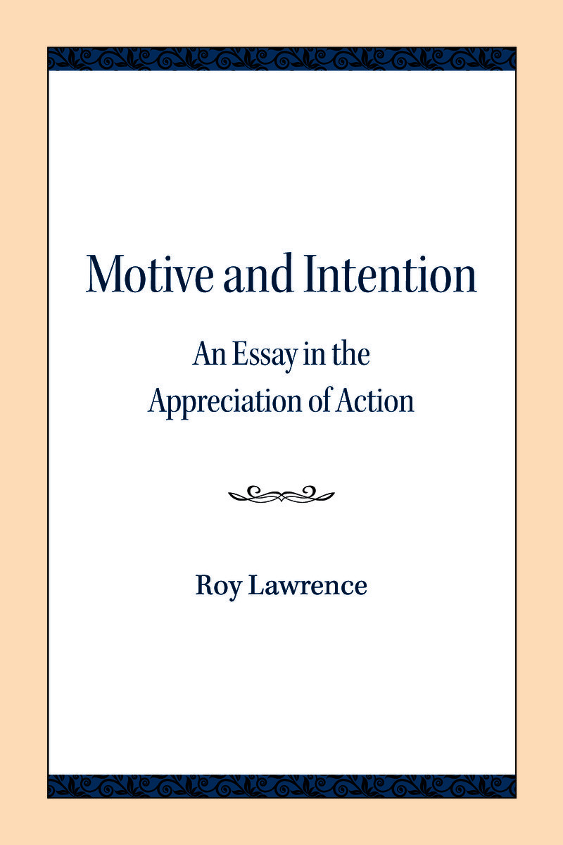 Motive and Intention: An Essay in the Appreciation of Action ...