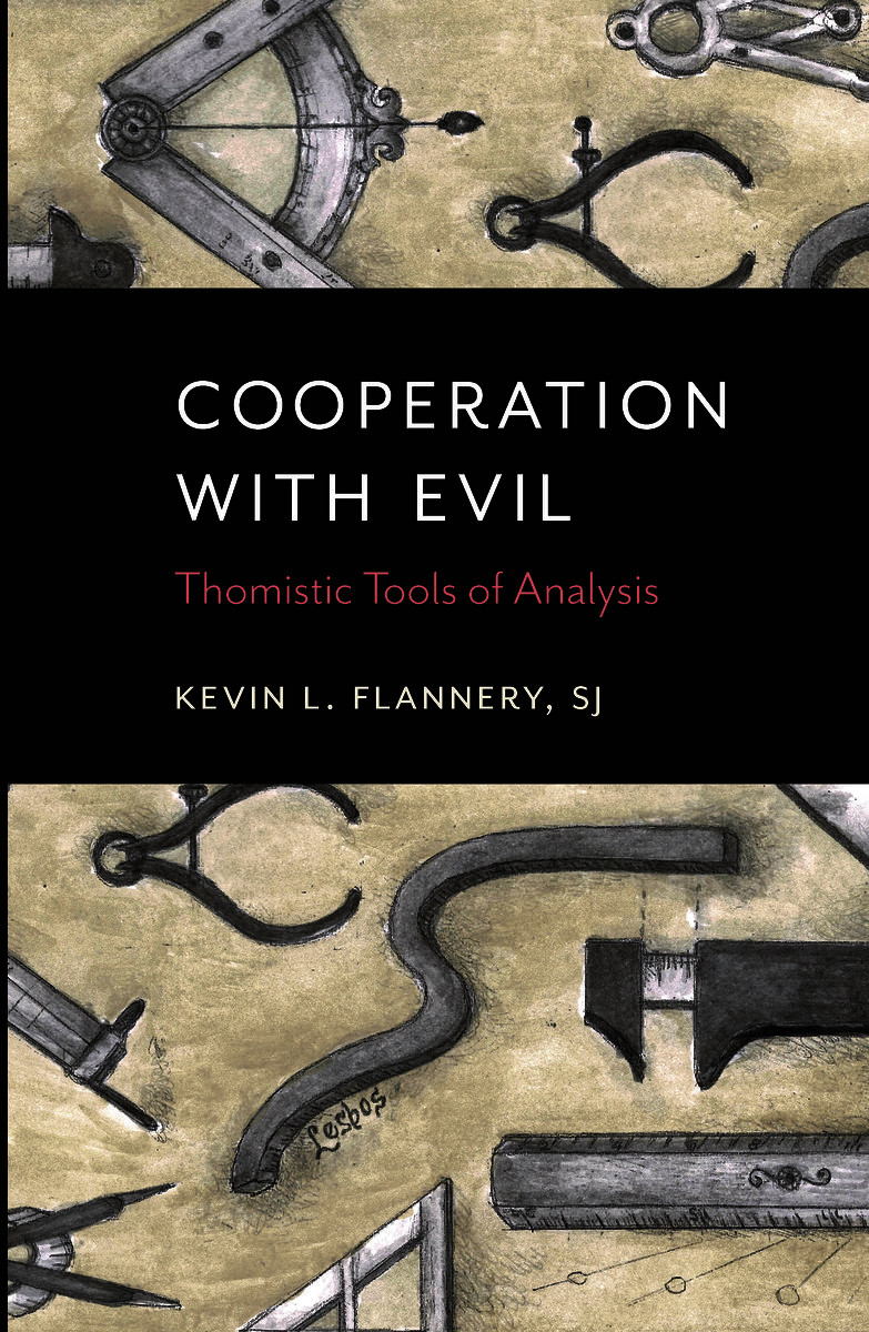 Cooperation with Evil: Thomistic Tools of Analysis: Kevin L. Flannery ...