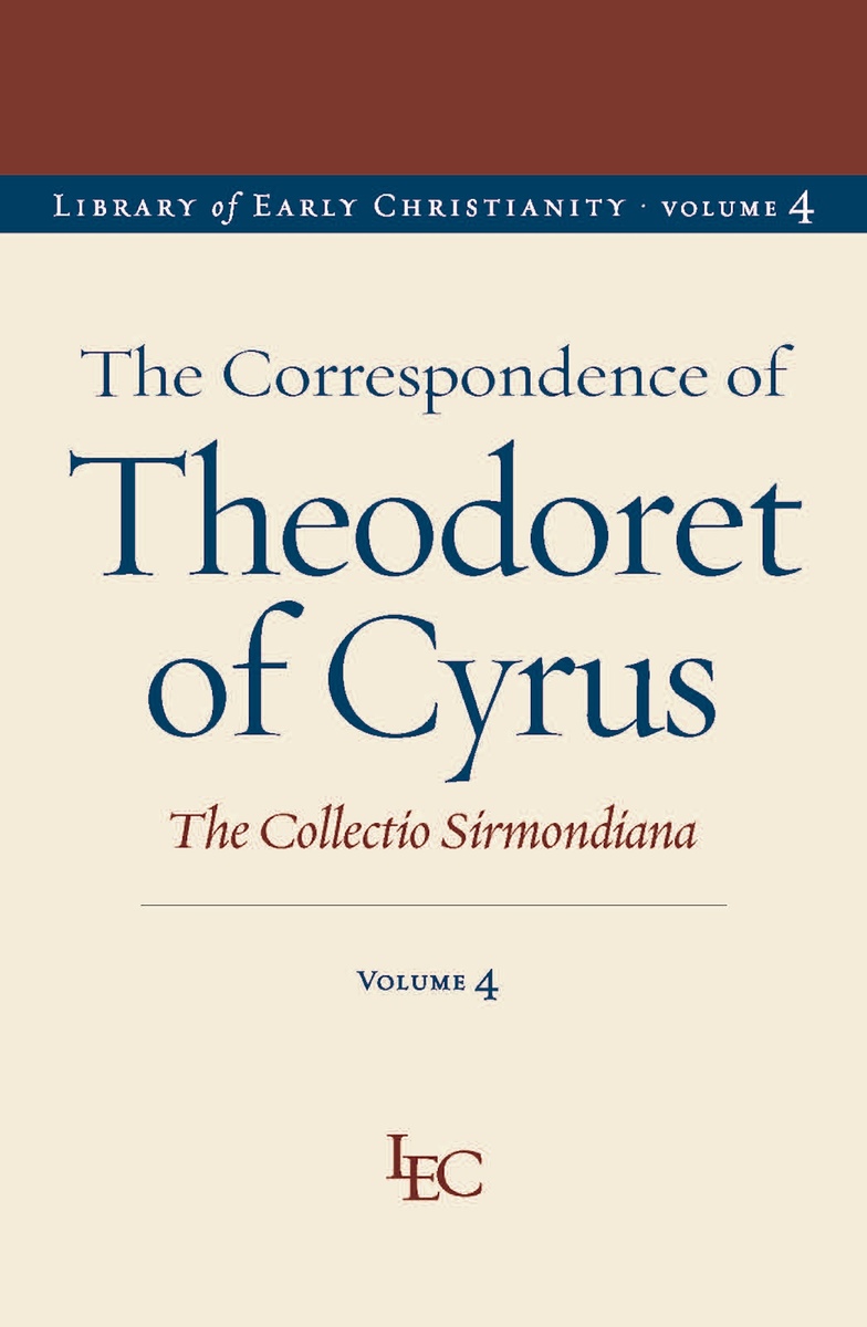 The Correspondence of Theodoret of Cyrus: The Collectio Sirmondiana ...