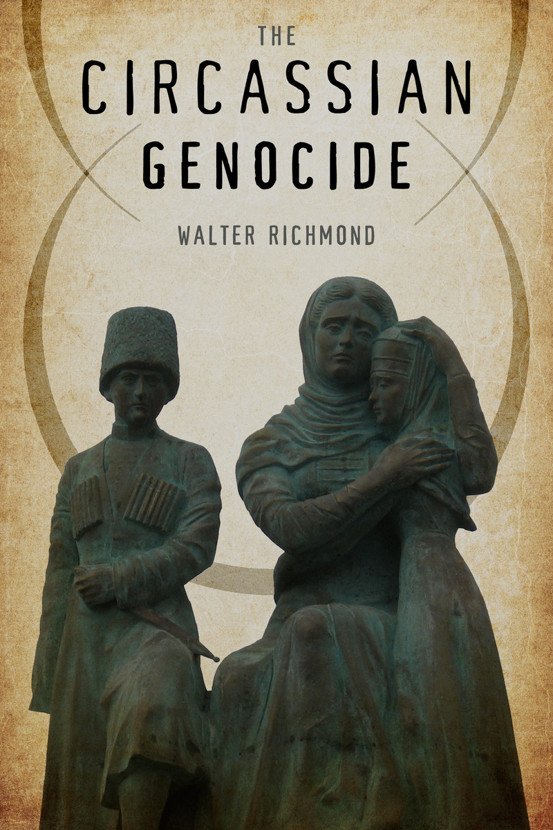 The Circassian Genocide (9780813560670): Walter Richmond - BiblioVault