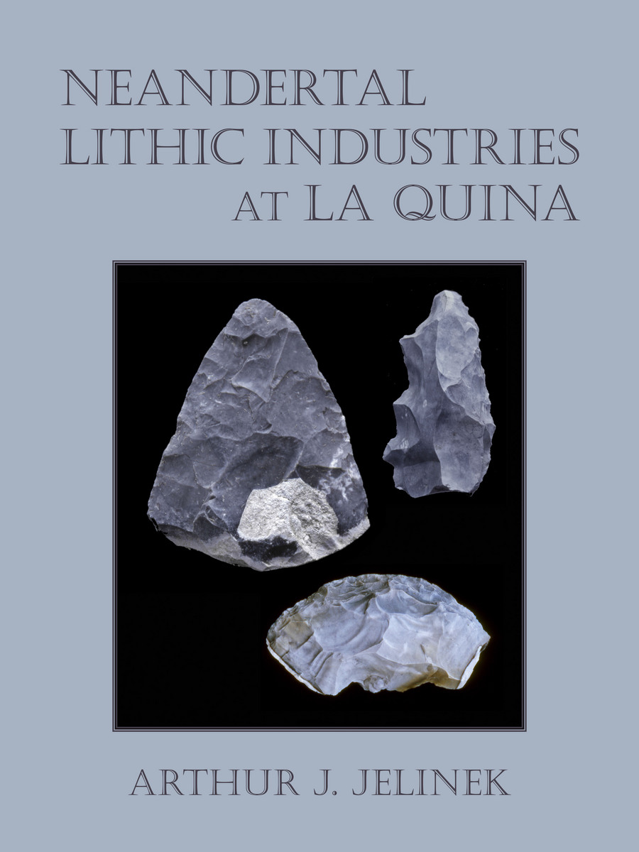 Neandertal Lithic Industries at La Quina (9780816522460): Arthur J ...