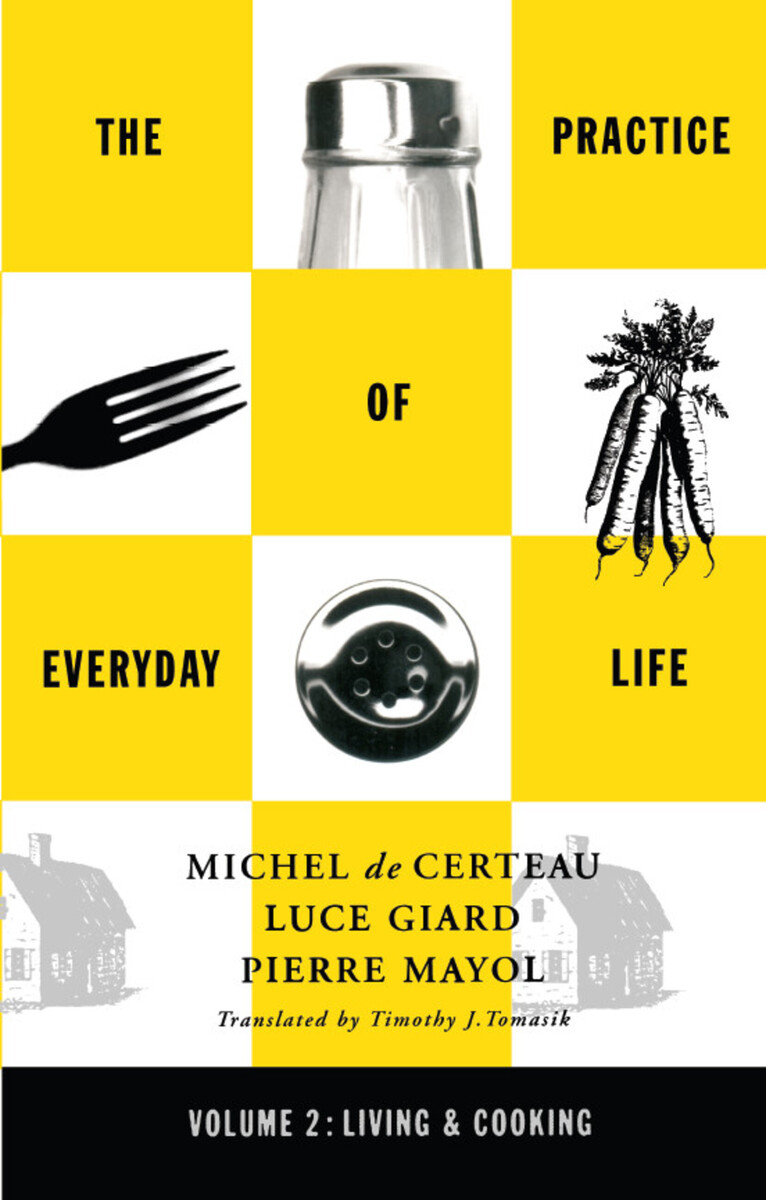 Practice of Everyday Life: Volume 2: Living and Cooking (9780816628773 ...
