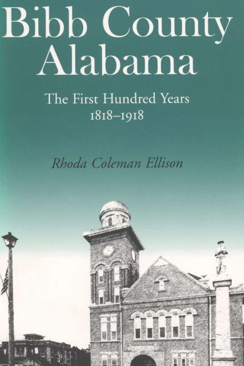 Bibb County, Alabama: The First Hundred Years (9780817309879): Rhoda C ...