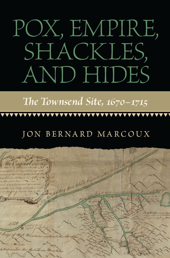 Pox, Empire, Shackles, and Hides: The Townsend Site, 1670-1715 ...