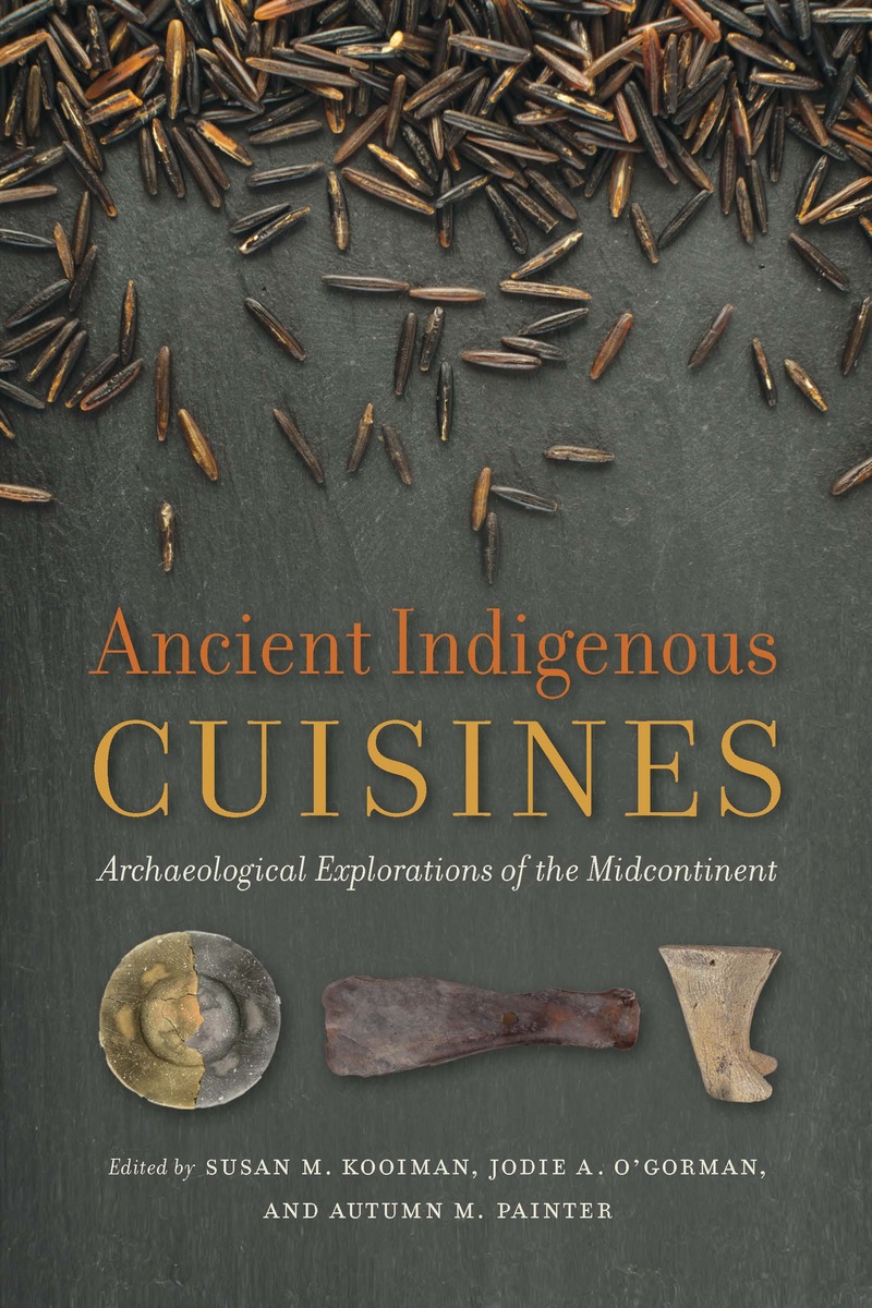 Ancient Indigenous Cuisines: Archaeological Explorations of the ...