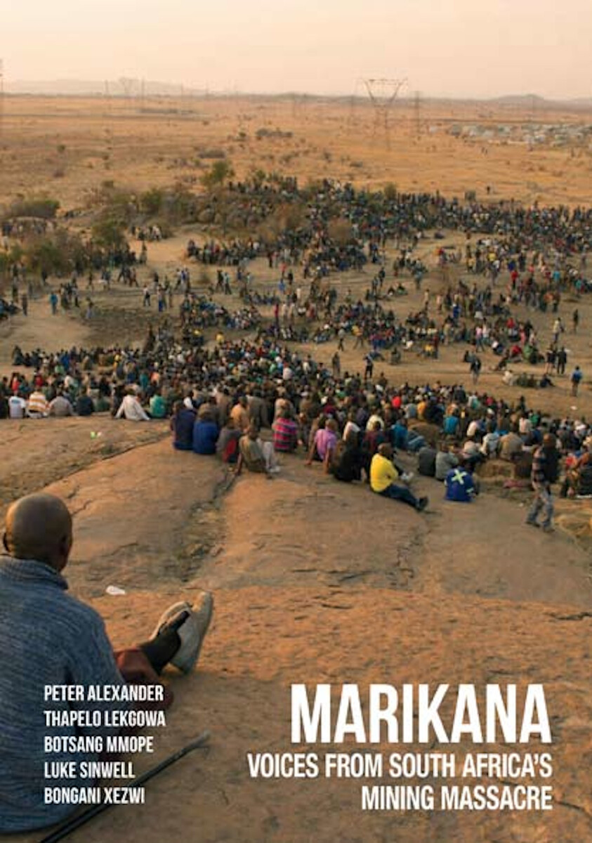 Marikana: Voices from South Africa’s Mining Massacre (9780821420713 ...