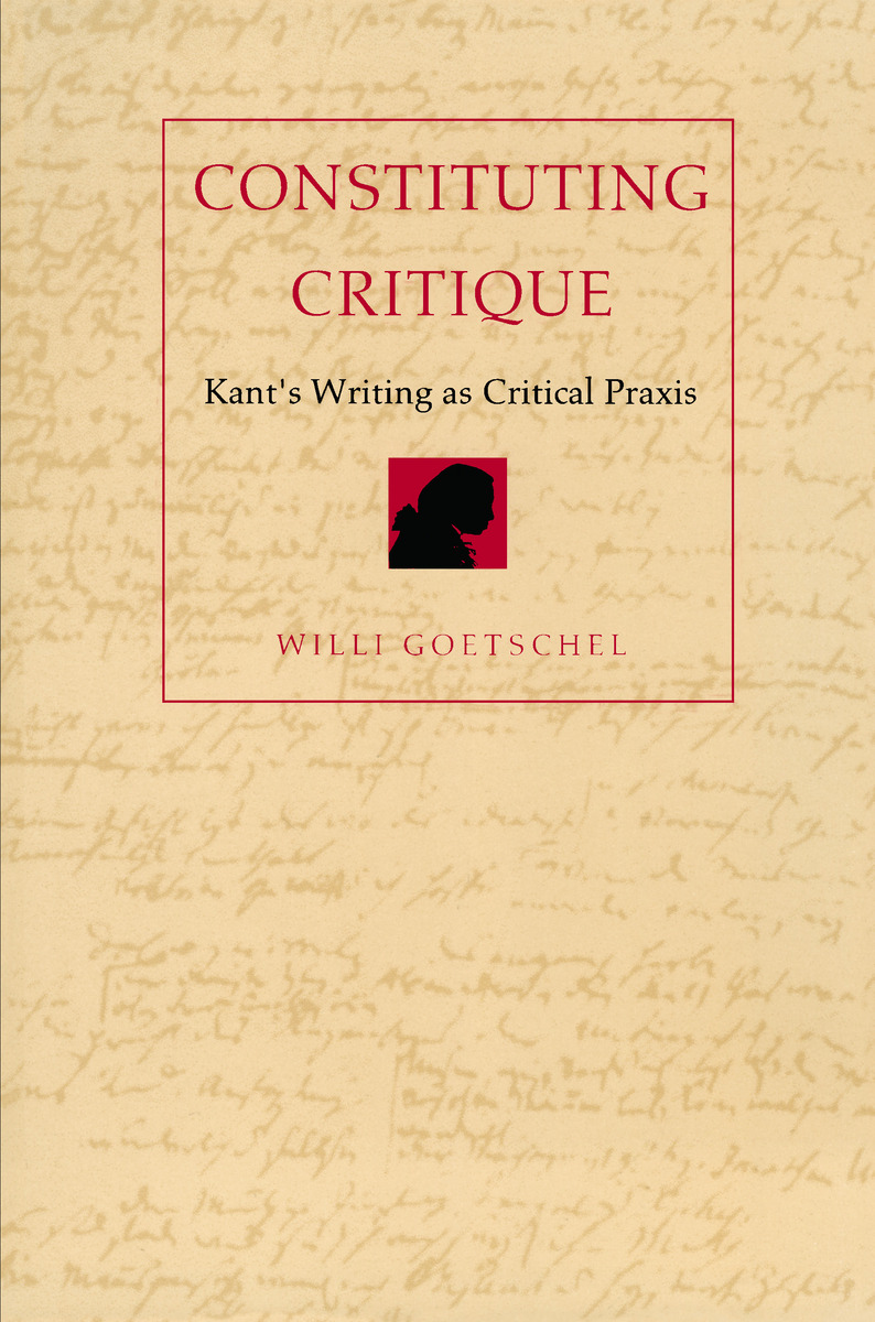 Constituting Critique: Kant’s Writing as Critical Praxis (9780822315438 ...