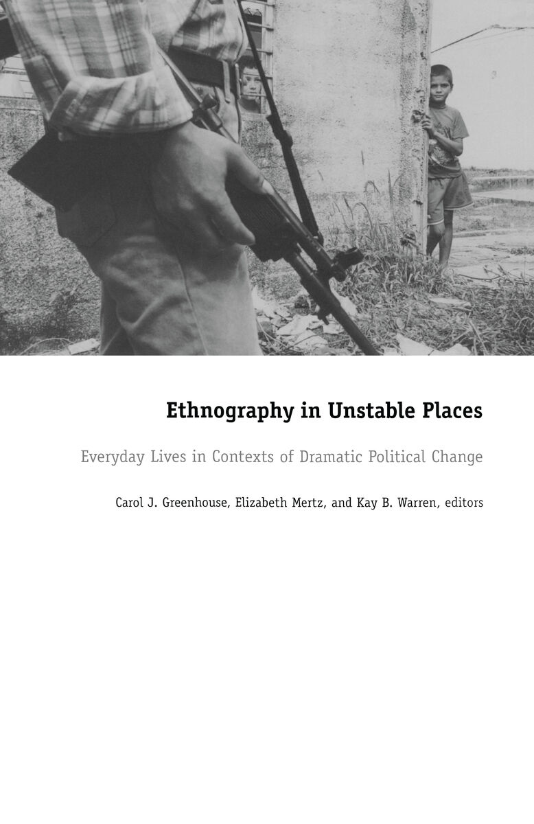 Ethnography in Unstable Places: Everyday Lives in Contexts of Dramatic ...