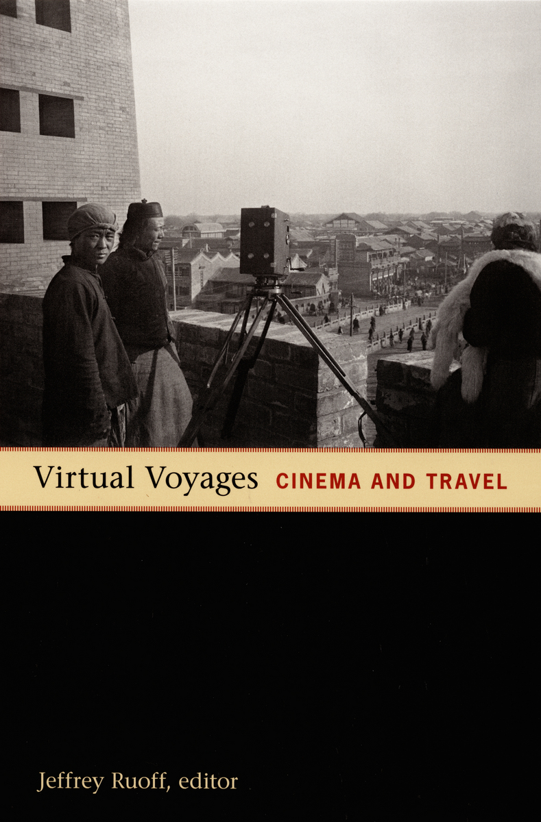 Virtual Voyages: Cinema and Travel (9780822337133): Jeffrey Ruoff, Tom ...