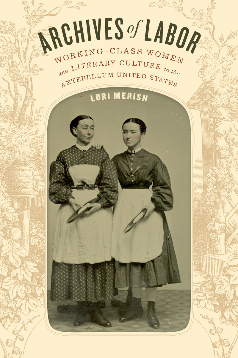 Archives of Labor: Working-Class Women and Literary Culture in the ...
