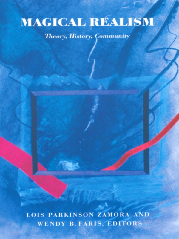 magical-realism-theory-history-community-9780822316404-lois