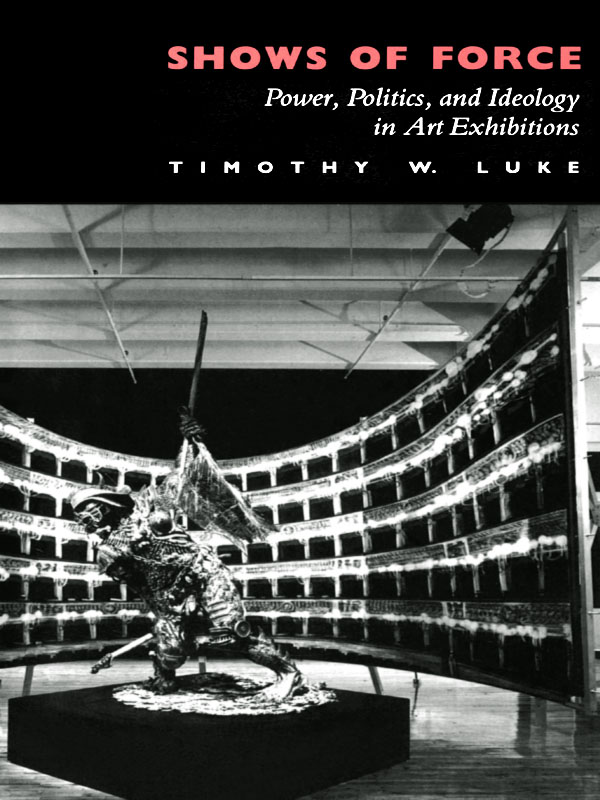 Shows of Force: Power, Politics, and Ideology in Art Exhibitions ...