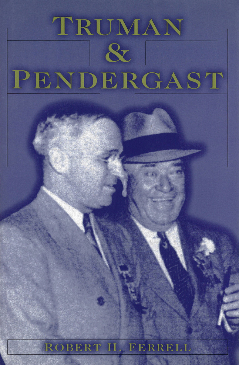 Truman and Pendergast (9780826212252): Robert H. Ferrell - BiblioVault