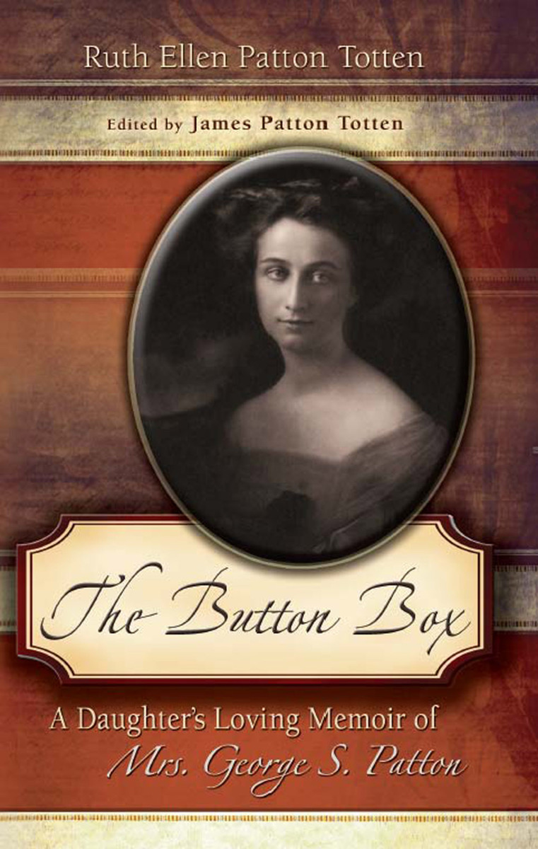 The Button Box: A Daughter's Loving Memoir of Mrs. George S. Patton ...
