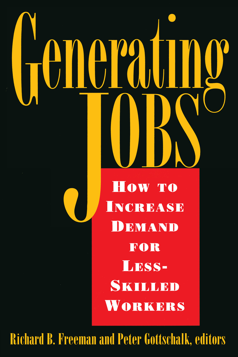 Generating Jobs: How to Increase Demand for Less-Skilled Workers ...