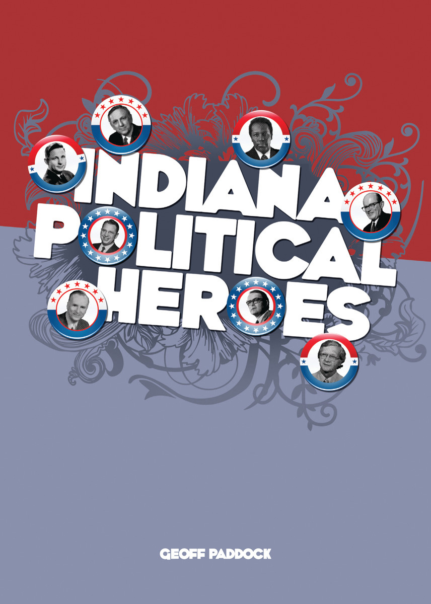 Indiana Political Heroes (9780871952684): Geoff Paddock - BiblioVault