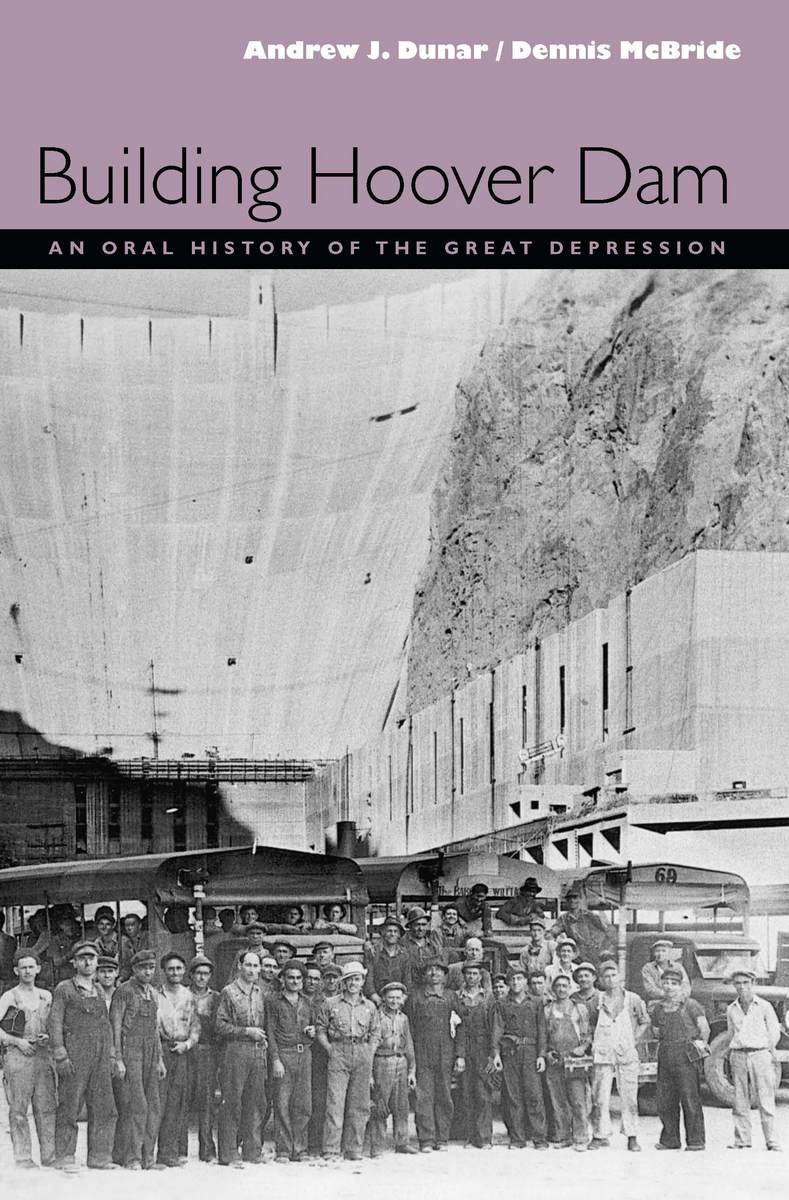 Building Hoover Dam: An Oral History Of The Great Depression ...