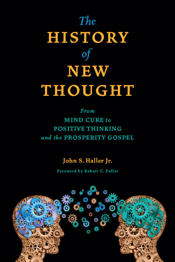 The History of New Thought: From Mind Cure to Positive Thinking and the ...