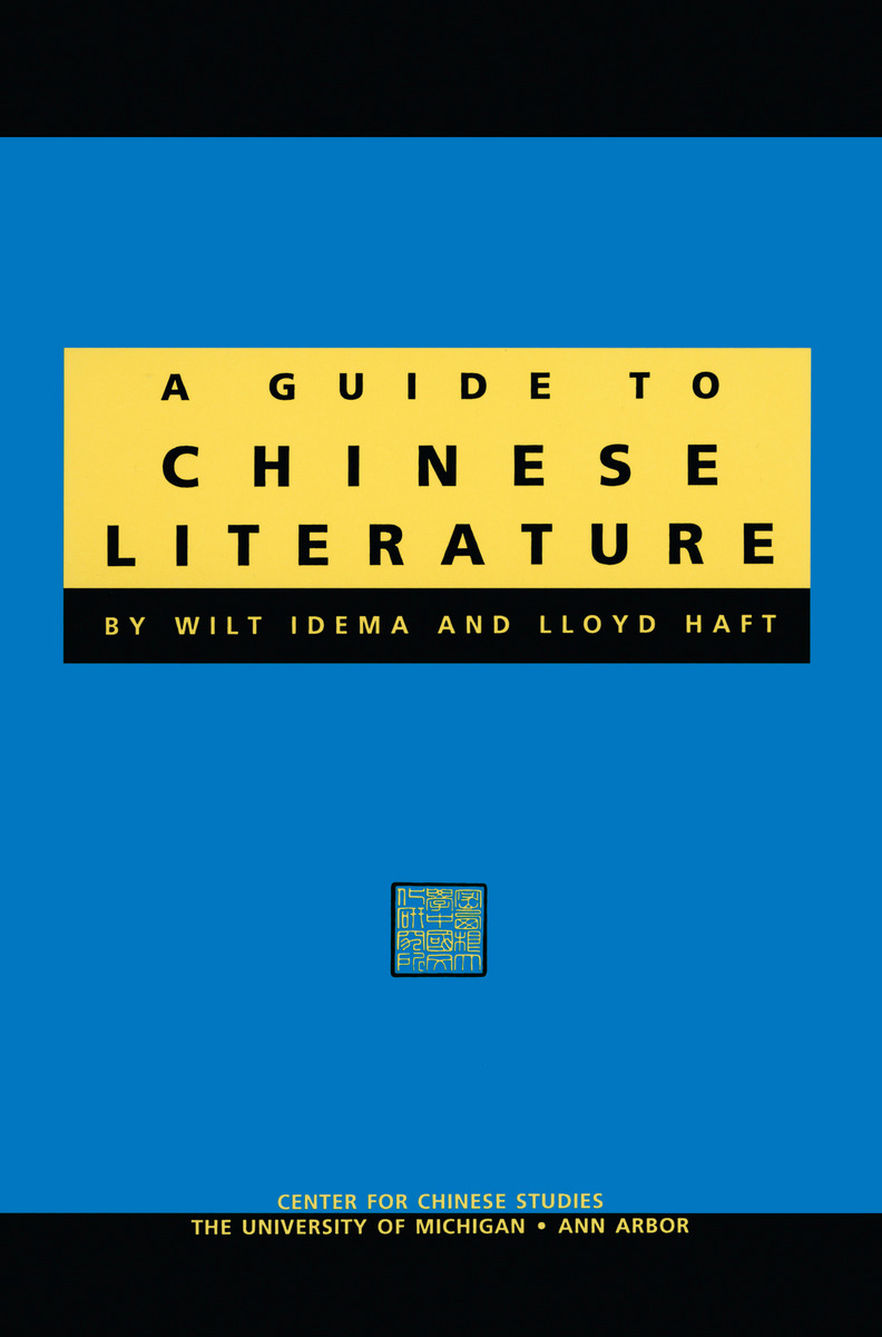 A Guide to Chinese Literature (9780892641239): Wilt Idema, Lloyd Haft ...