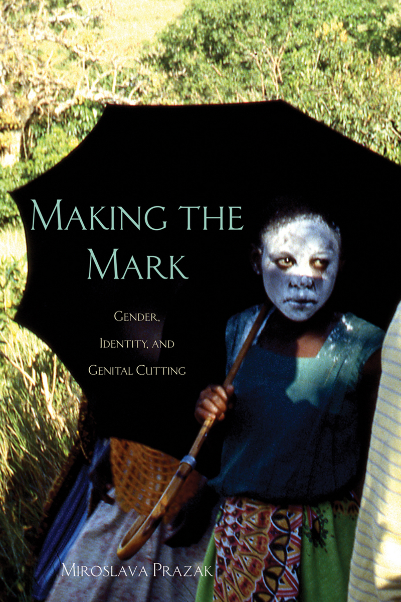 Making the Mark: Gender, Identity, and Genital Cutting (9780896803107 ...