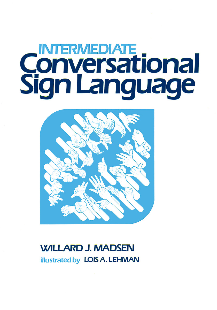 Intermediate Conversational Sign Language (9780913580790): Willard J ...