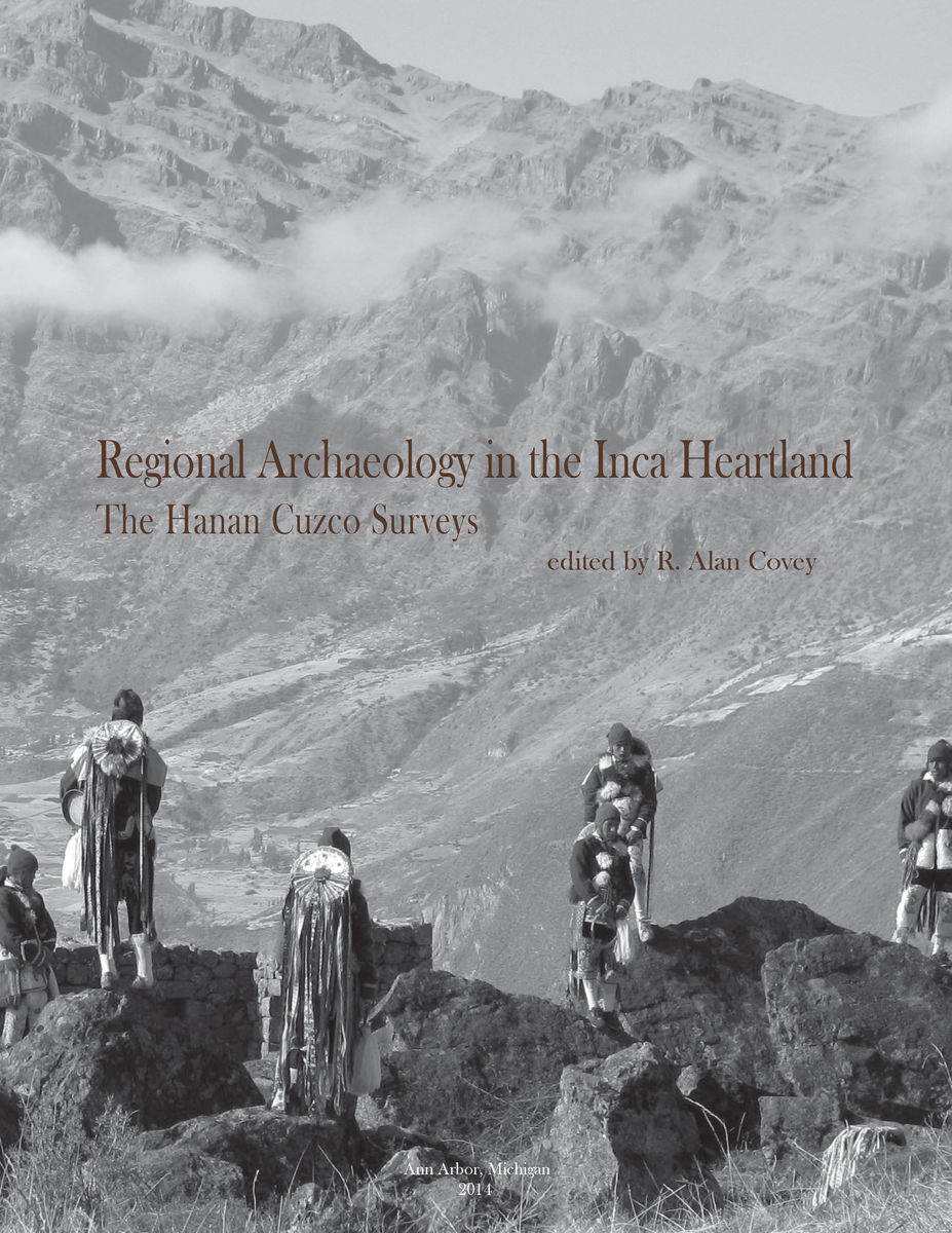 Regional Archaeology in the Inca Heartland: The Hanan Cuzco Surveys ...