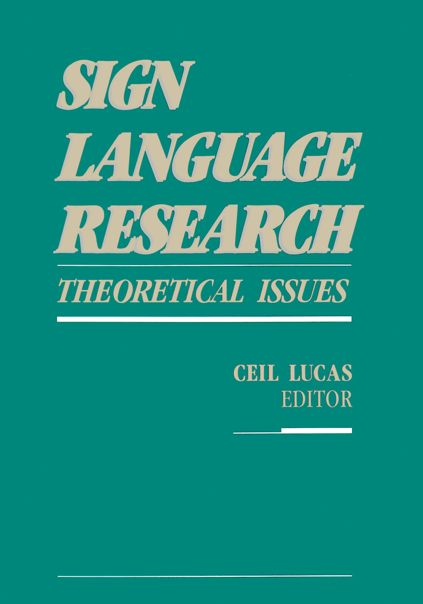 Sign Language Research: Theoretical Issues (9780930323585): Ceil Lucas ...