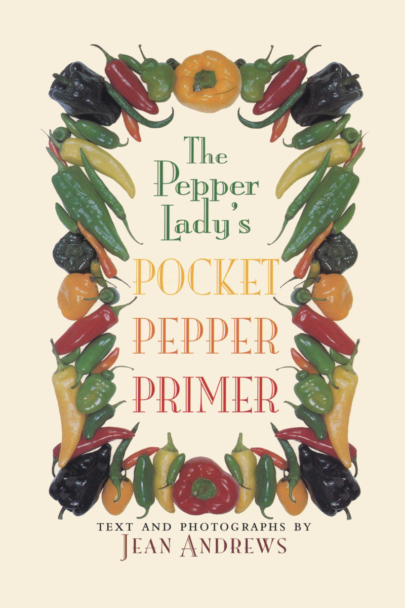 The Pepper Lady's Pocket Pepper Primer (9780292704831): Jean Andrews ...