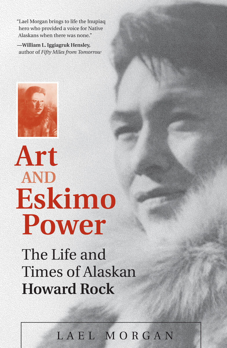 Art and Eskimo Power: The Life and Times of Alaskan Howard Rock ...