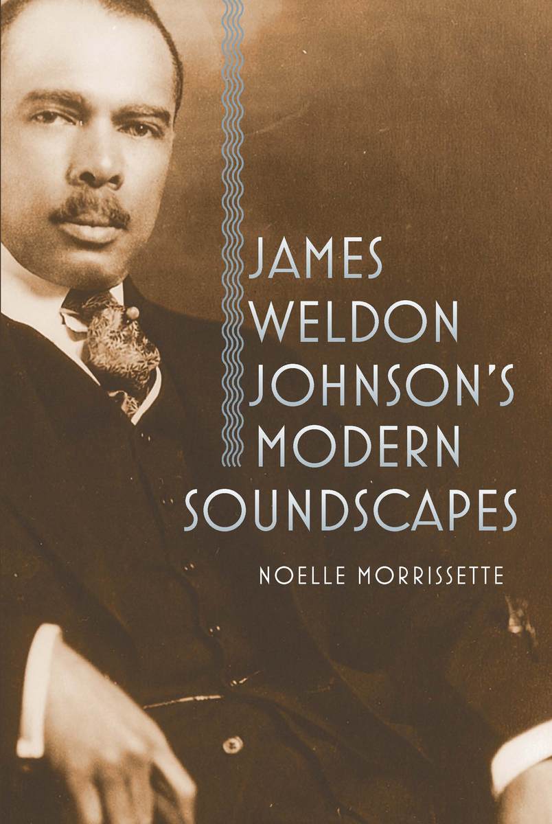 James Weldon Johnson's Modern Soundscapes (9781609381585): Noelle ...