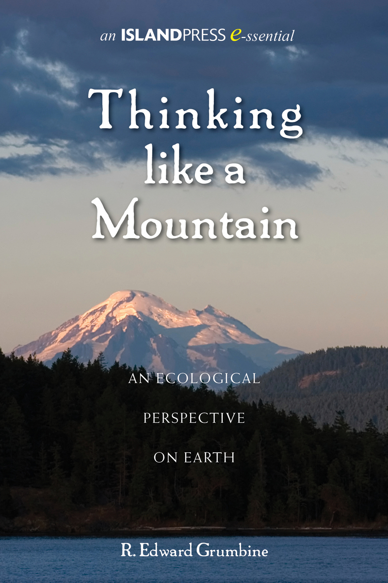 Thinking Like a Mountain: An Ecological Perspective on Earth (9781610914208): R. Edward Grumbine ...