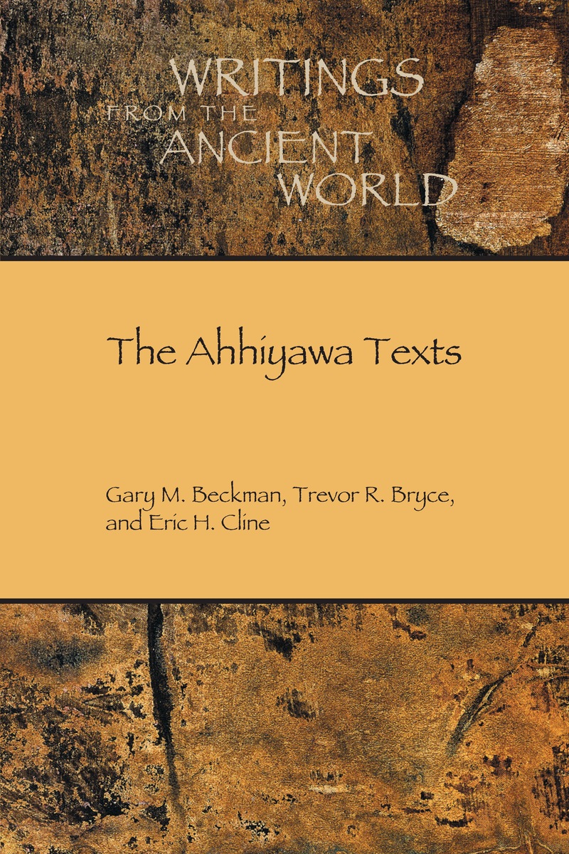 The Ahhiyawa Texts (9781589832688): Gary M. Beckman, Trevor R. Bryce ...