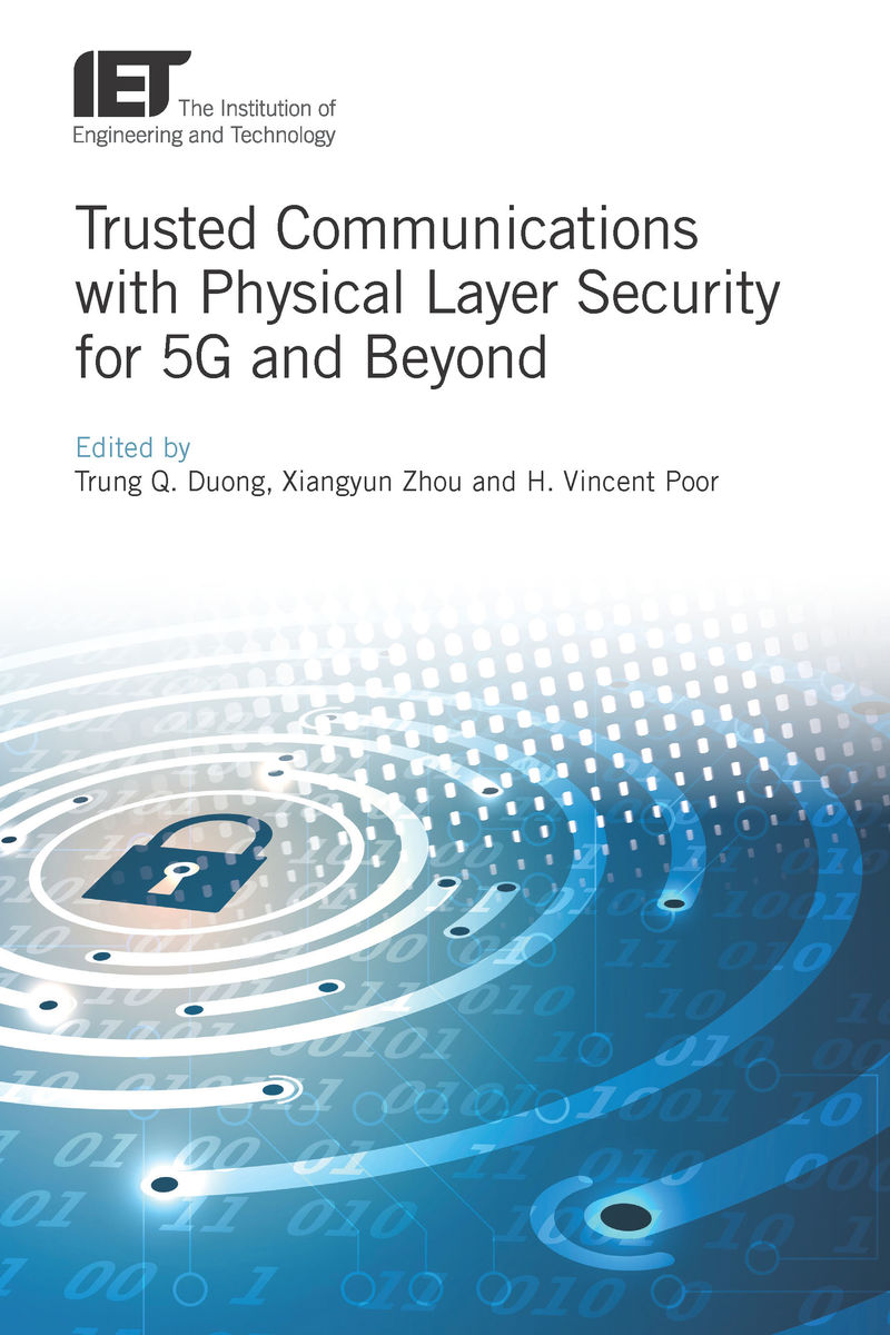 Trusted Communications with Physical Layer Security for 5G and Beyond ...